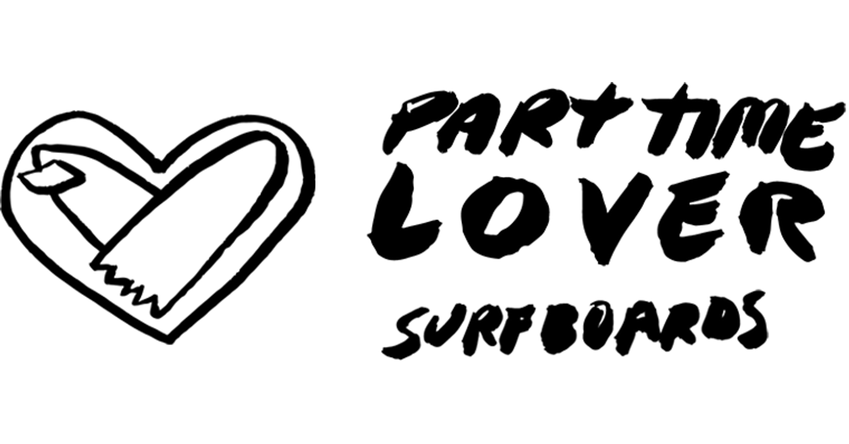 PART TIME LOVER SURFBOARDS